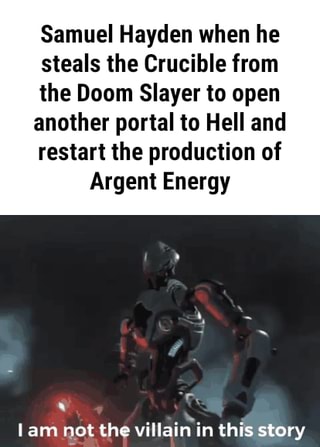 Samuel Hayden when he steals the Crucible from the Doom Slayer to open ...