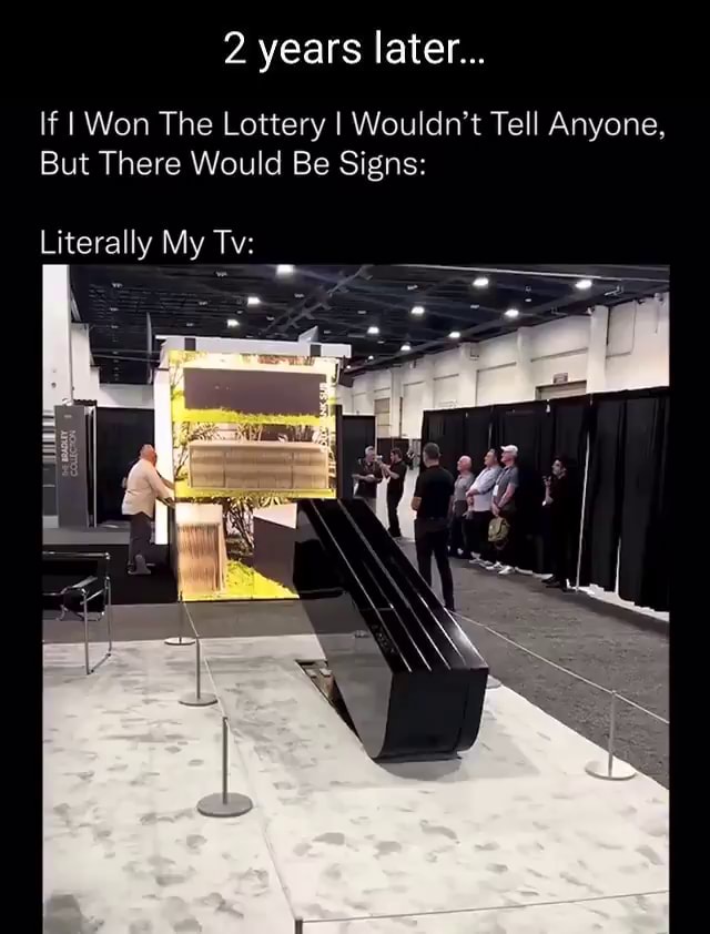 2 years later... If I Won The Lottery I Wouldn't Tell Anyone, But There ...