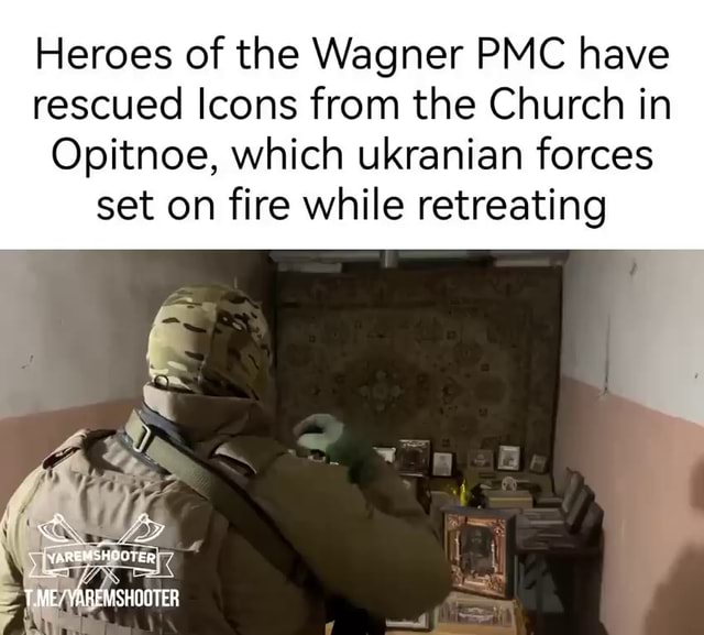 Heroes of the Wagner PMC have rescued Icons from the Church in Opitnoe ...