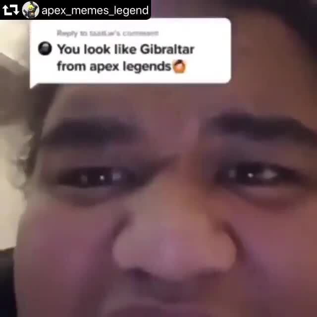 Apex_memes_legend @ You look like Gibraltar from apex legends - iFunny