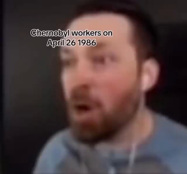 Chernobyl workers on April 26 1986 - iFunny