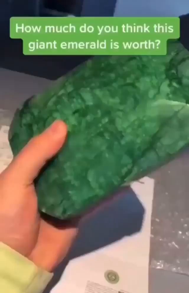 How much do you think this giant emerald is worth? - iFunny