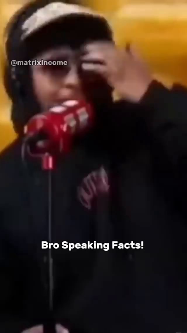 Bro Speaking Facts! - iFunny