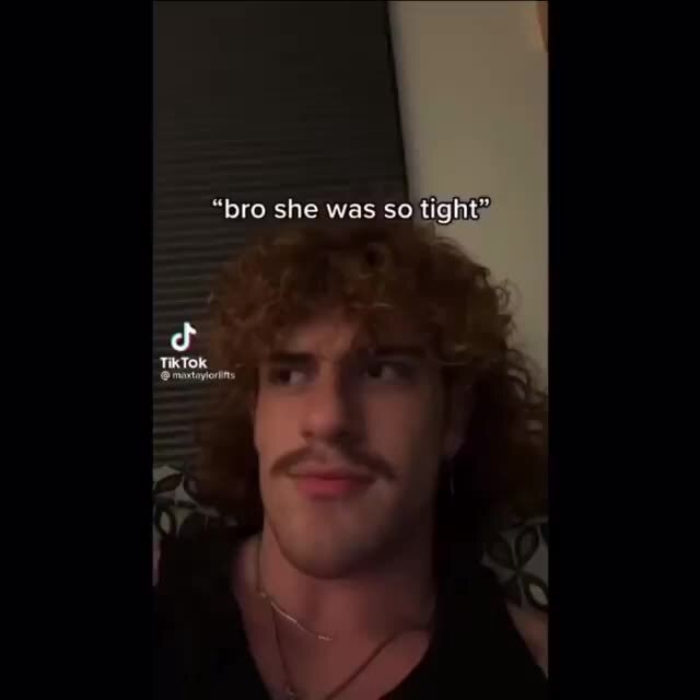 Bro She Was So Tight Ifunny