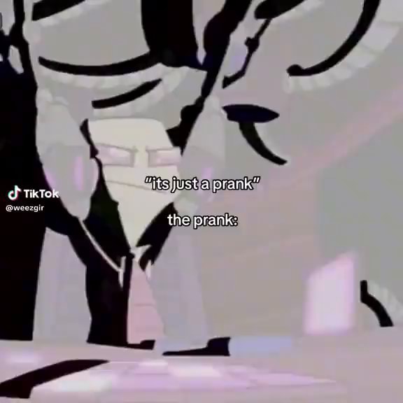 Its just a prank" TikTok the prank: - iFunny