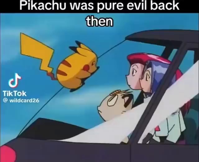 Pikachu was pure evil back then IR - iFunny
