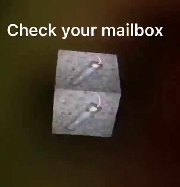 Check your mailbox I - iFunny