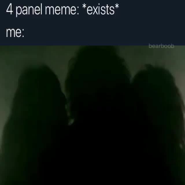 4 panel meme: *exists* - iFunny