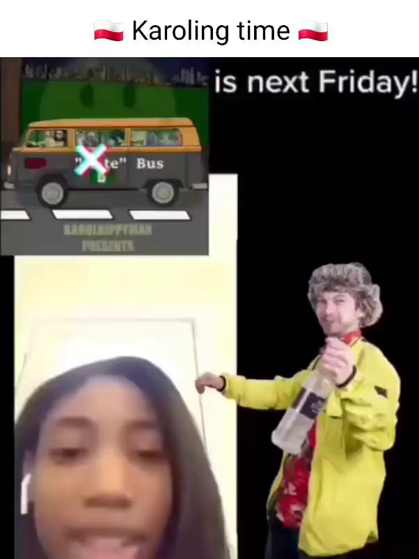 Karoling time is next Friday! Bus - iFunny