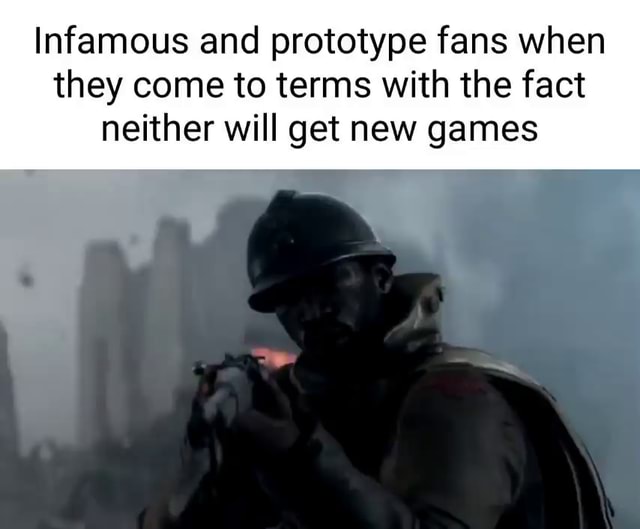 Infamous and prototype fans when they come to terms with the fact ...