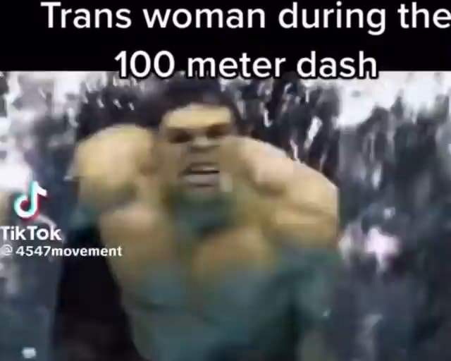 Trans woman during the 100. meter dash movement - iFunny