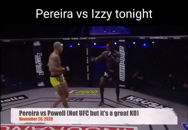 Pereira vs Izzy tonight 20, te - iFunny