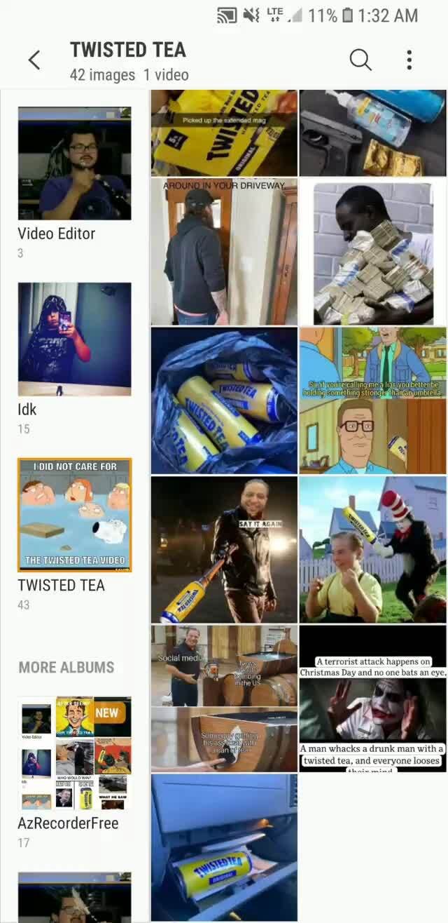 Thats right i saved all the twisted tea memes i saw on ifunny - AM