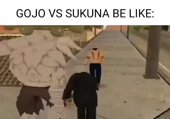 GOJO VS SUKUNA BE LIKE: - iFunny
