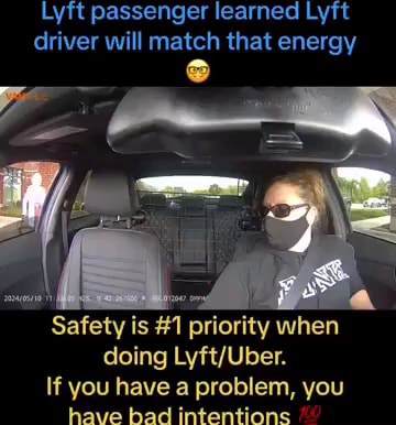 Lyft passenger learned Lyft driver will match that energy Safety is #1 ...