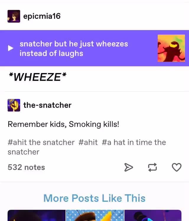 > snatcher but he just wheezes El instead of laughs *WHEEZE* “ Remember ...