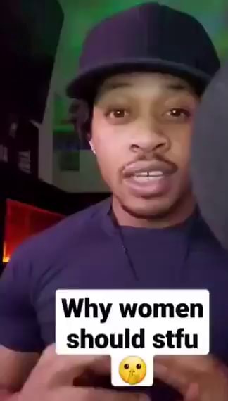 Why women should stfu - iFunny