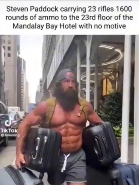 Steven Paddock carrying 23 rifles 1600 rounds of ammo to the 23rd floor ...