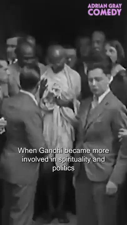 ADRIAN GRAY COMEDY When Gandhi became more involved in spirituality and ...