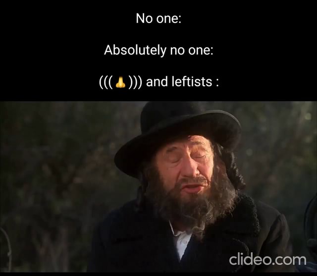 No one: Absolutely no one: and leftists - iFunny
