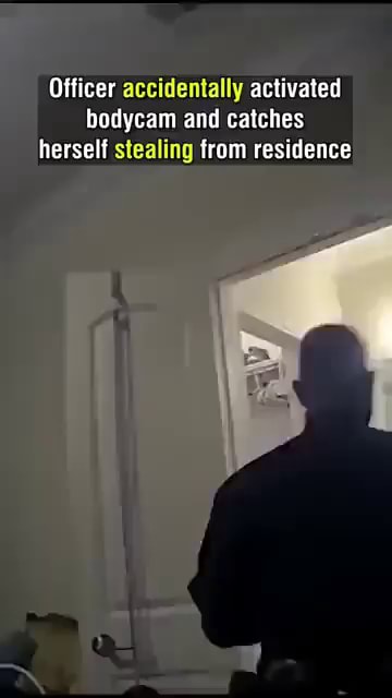 Officer Accidentally Activated Bodycam And Catches Herself Stealing