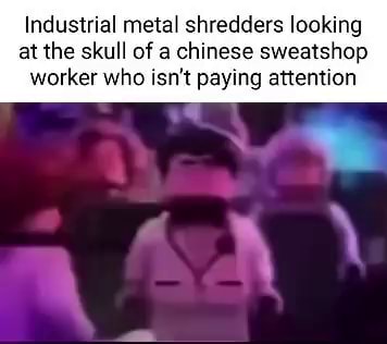 Industrial metal shredders looking at the skull of a chinese sweatshop ...