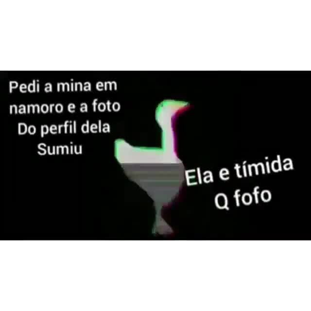 Pedi a mina em namoro e a foto Do perfil dela Sumiu Ela e timida fofo ...