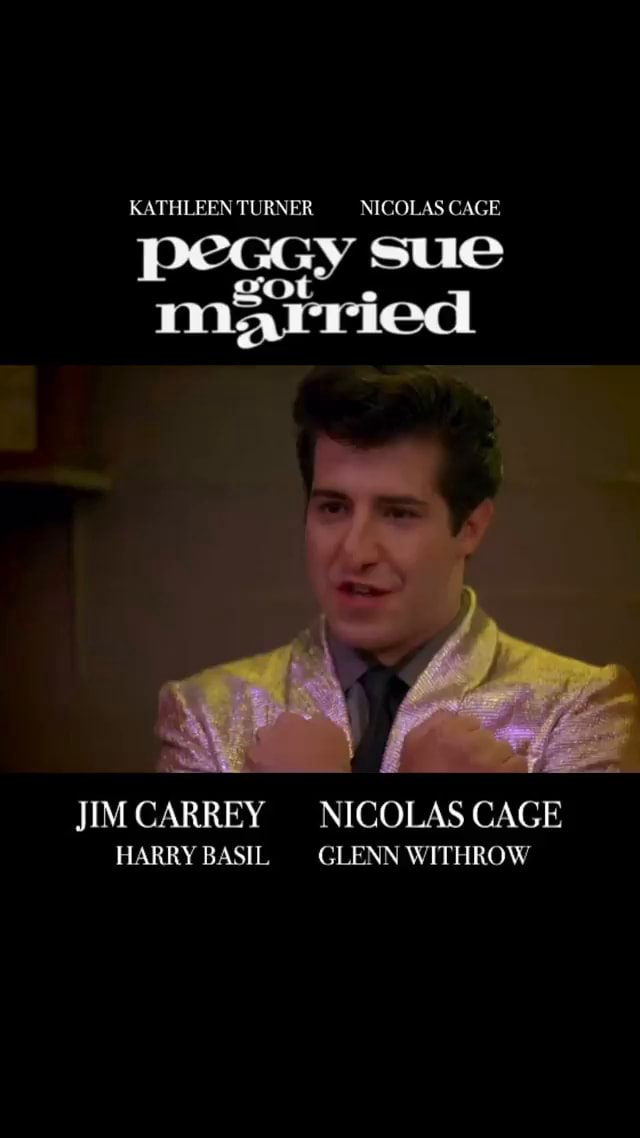 KATHLEEN TURNER NICOLAS CAGE PeGGy sue married JIMCARREY NICOLAS CAGE ...