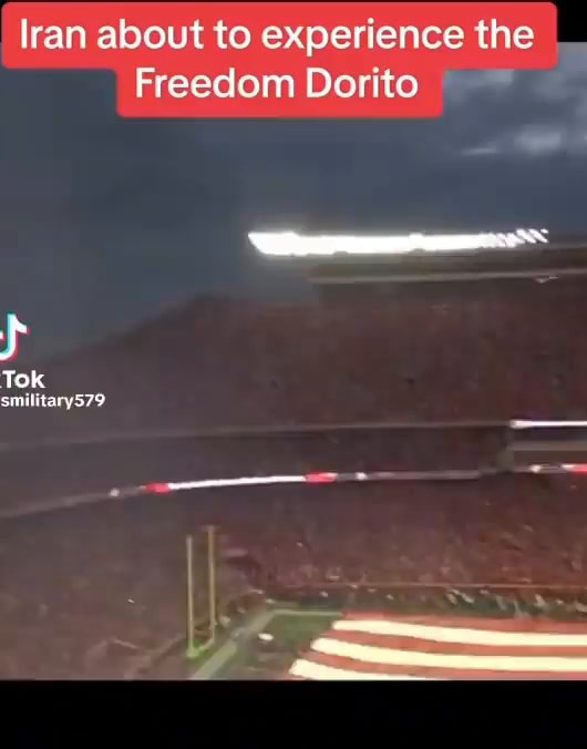 Iran about to experience the L Freedom Dorito Tok smilitary579 - iFunny