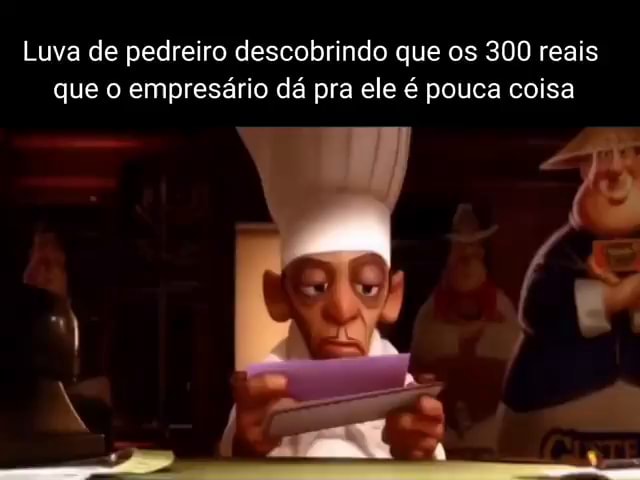 Luva de pedreiro descobrindo que os 300 reais que o empresário dá pra ...