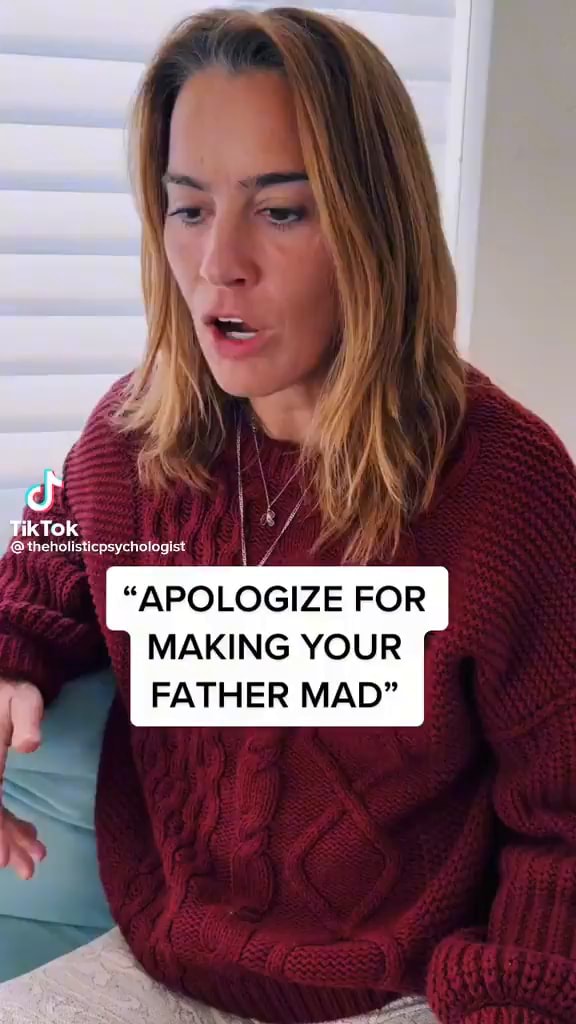 Tik Tok 'theholisticpsychologist "APOLOGIZE FOR MAKING YOUR FATHER MAD ...