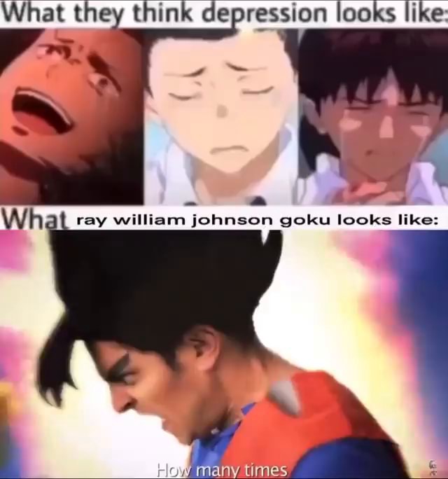 What they think depression looks like: ray william johnson goku looks ...