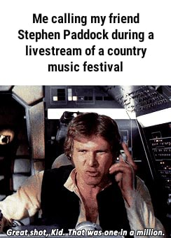 Me calling my friend Stephen Paddock during a livestream of a country ...