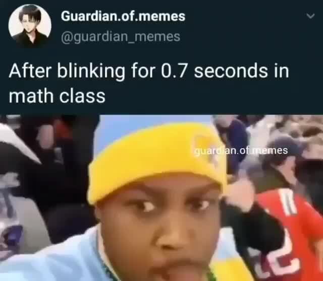 2 Guardian.of.memes @guardian_memes After blinking for 0.7 seconds in ...
