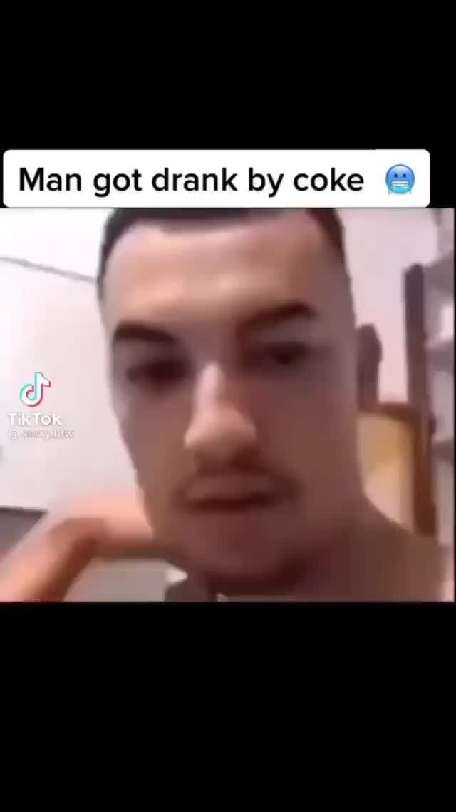 Man Got Drank By Coke Tik Tok Ifunny