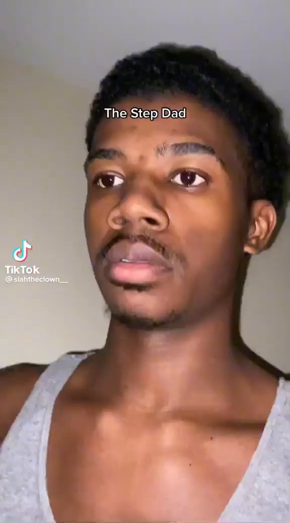 The Step Dad TikTok @ sightheciown__ - iFunny