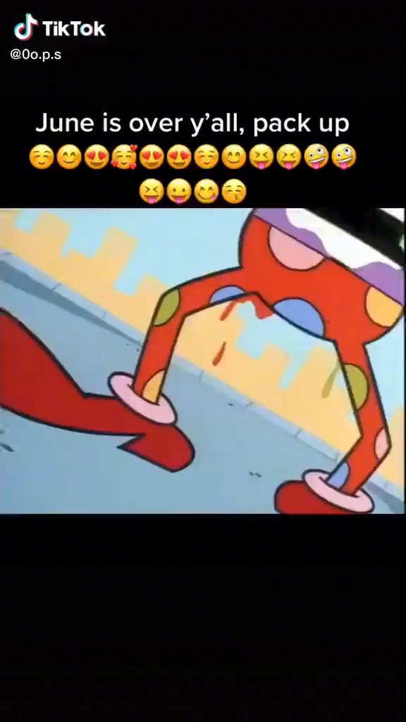 TikTok @0o.p.s June is over y'all, pack up SQ - iFunny