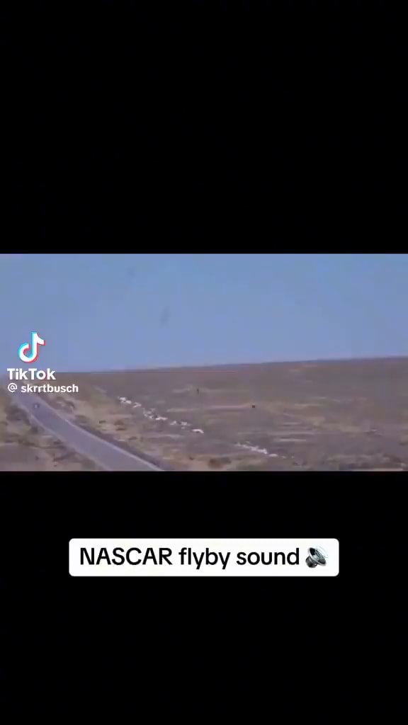 TikTok NASCAR flyby sound - iFunny