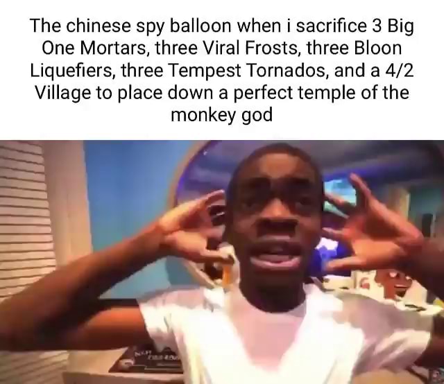 The chinese spy balloon when sacrifice Big One Mortars, three Viral ...