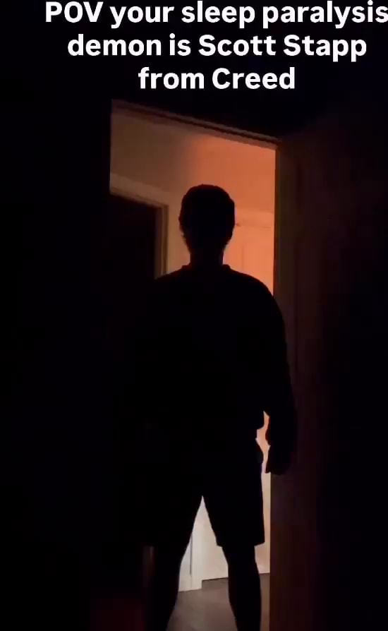 POV your sleep paralysis demon is Scott Stapp from Creed - iFunny