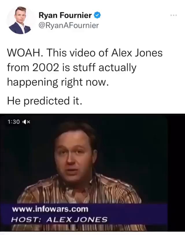 Ryan Fournier @ @RyanAFournier WOAH. This video of Alex Jones from 2002 ...