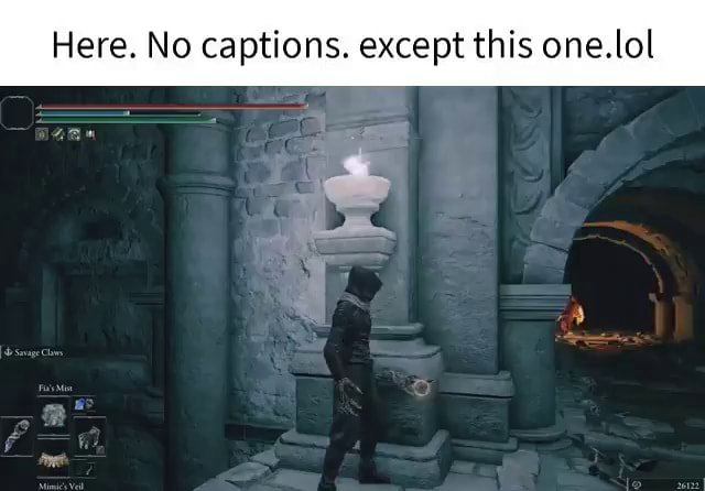 Here. No captions. except this one.lol of - iFunny