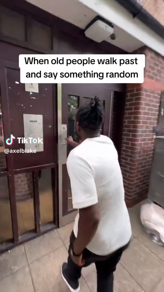 When old people walk past and say something random TikTok @axelhlake ...