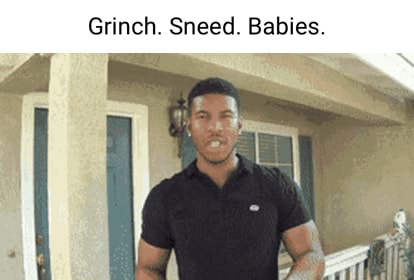 Grinch. Sneed. Babies. - iFunny