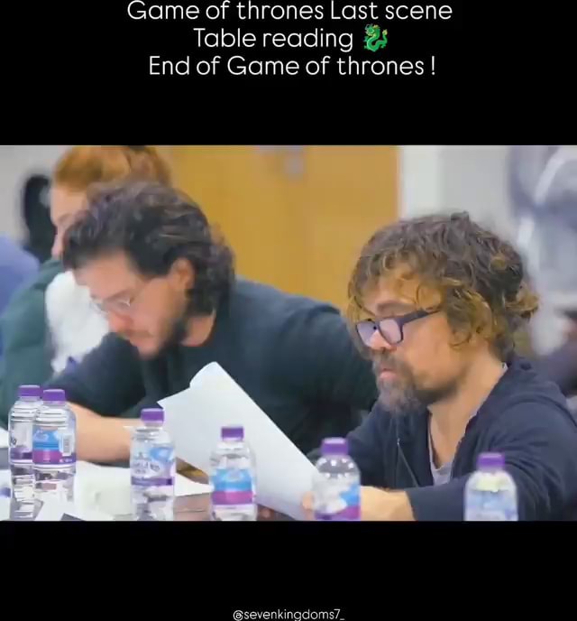 Game of thrones Last scene Table reading End of Game of thrones ...