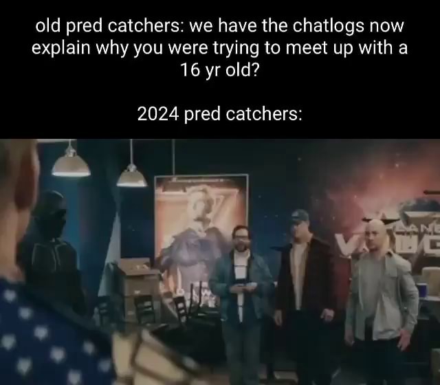 Old pred catchers: we have the chatlogs now explain why you were trying ...