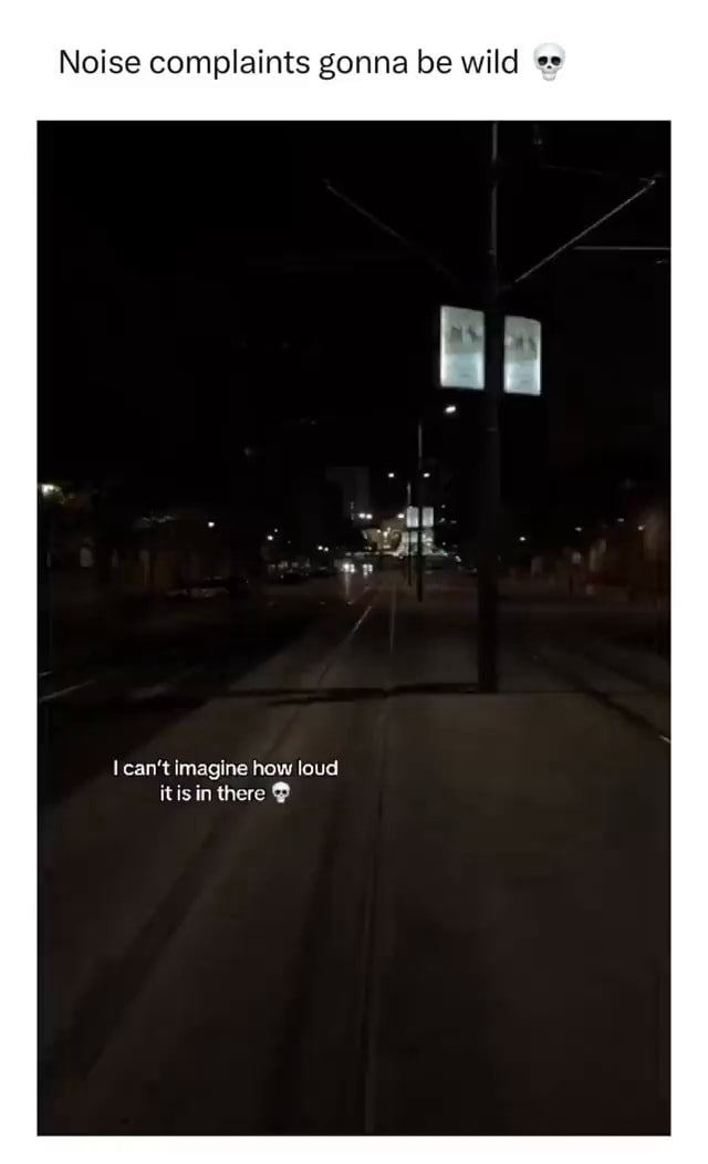 Noise complaints gonna be wild can't imagine how loud itis in there ...