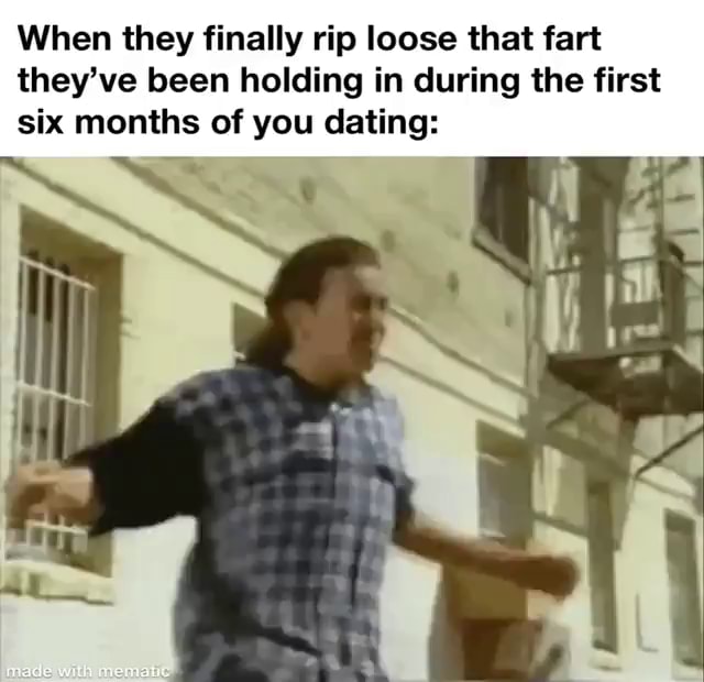 When they finally rip loose that fart they've been holding in during ...