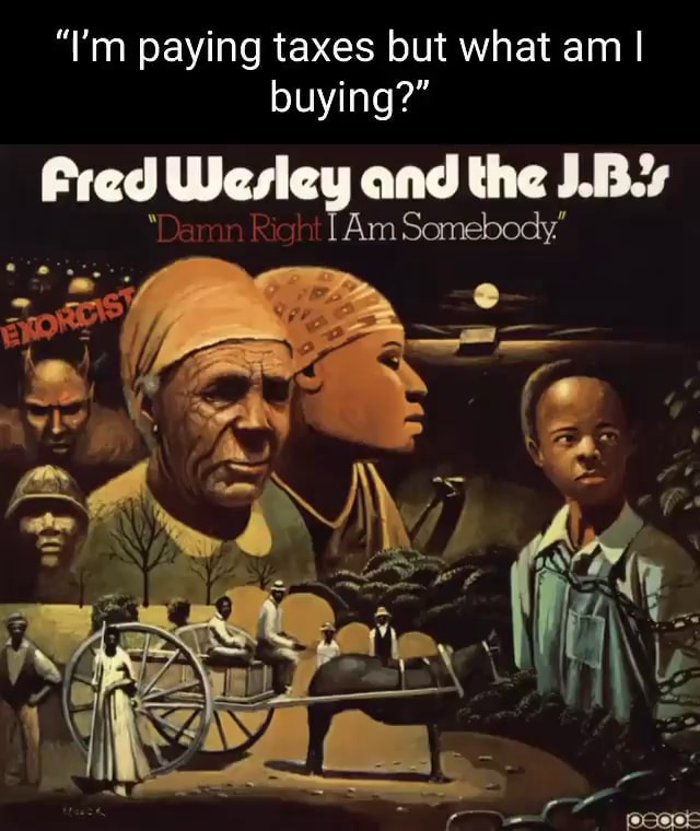 "I'm paying taxes but what am I buying?" Fred Wesley and the J.B.s TAm ...