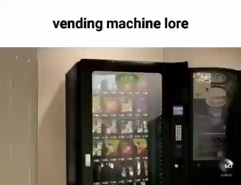 Vending machine lore - iFunny